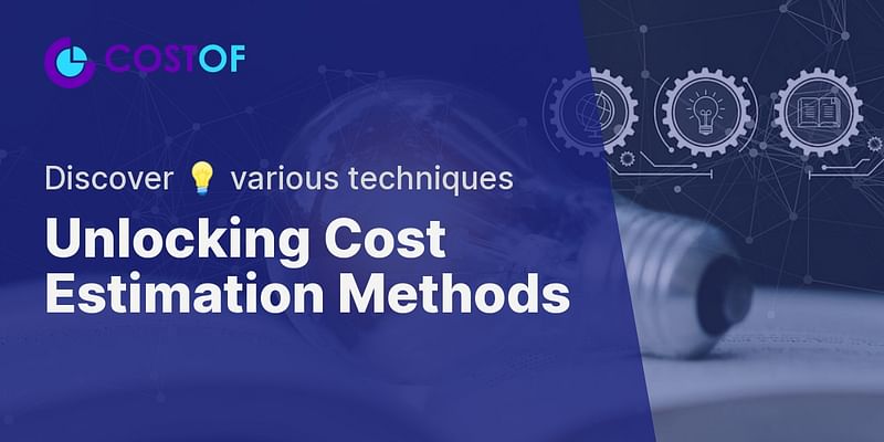 What are the different methods for cost estimation?