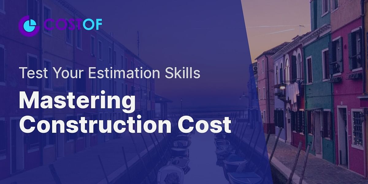 Understanding Construction Cost Estimation Quiz | Cost Of Understanding Construction Cost Estimation Quiz | Cost Of